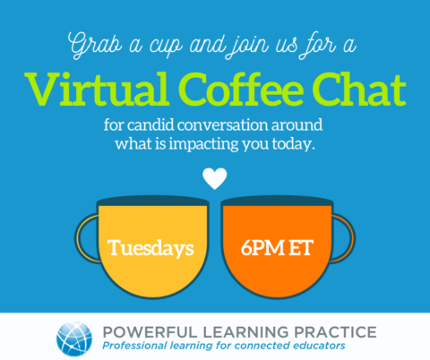 Join us for a Virtual Coffee Chat! | Powerful Learning Practice